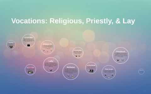 12 Vocations: Religious, Priestly& Lay by April Holden on Prezi