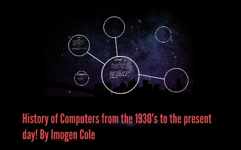 History of Computers from the 1930's! by Imogen Cole on Prezi