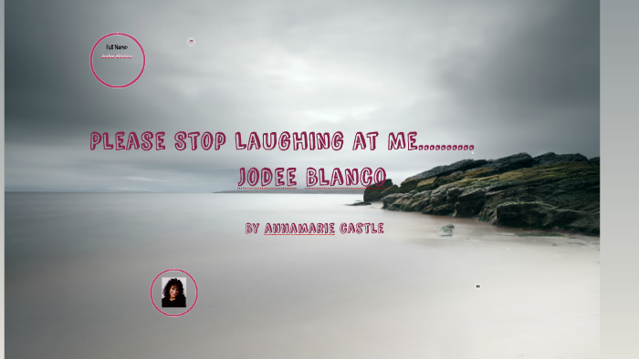 Please Stop Laughing at Me.......... by Annamarie Castle on Prezi