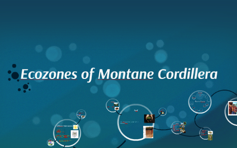 Ecozones of Montane Cordillera by Hayley Hoffman on Prezi