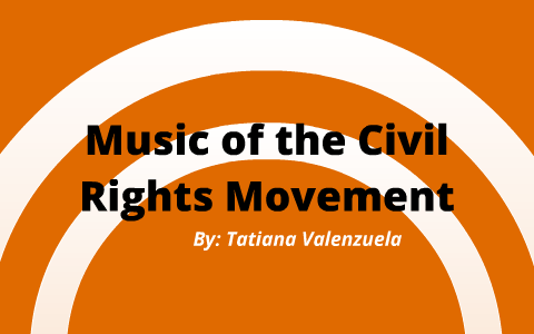 Music of the Civil Rights Movement by Tatiana on Prezi