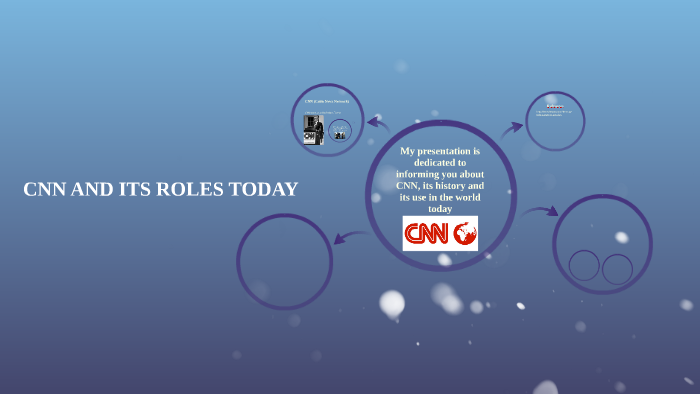 CNN and its roles today by Alissa Johnson on Prezi