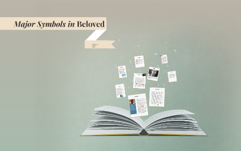 Major Symbols in Beloved by Shannon Sullivan on Prezi