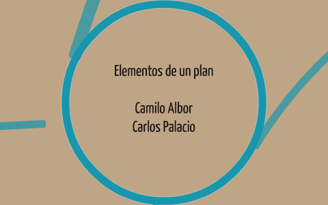 Elementos de un plan by camilo andres albor vega on Prezi