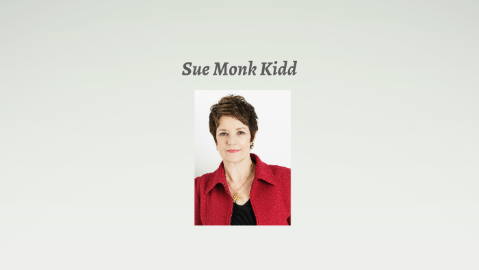 Sue Monk Kidd's Biography by Carmen Yuen on Prezi