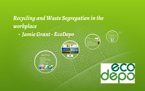 Recycling and Waste Segregation in the workplace by Jamie Grant on Prezi