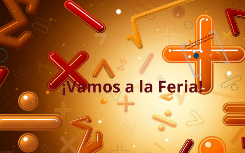 ¡Vamos a la Feria! by Mauricio Jiménez on Prezi