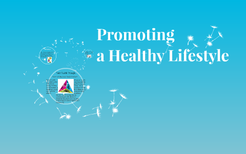 Promoting a Healthy Lifestyle by on Prezi