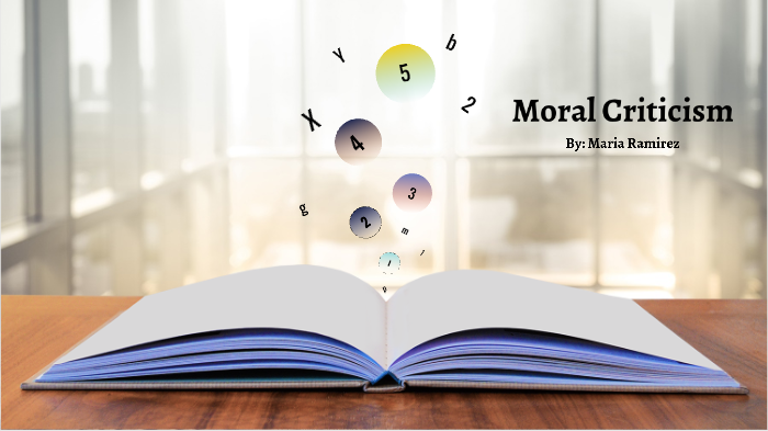 Moral Criticism by Maria Ramirez on Prezi