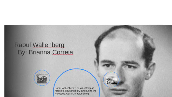 Raoul Wallenberg by brianna correia on Prezi