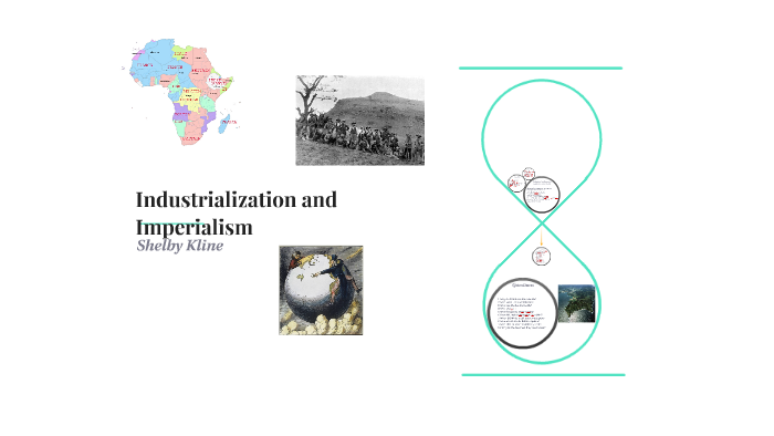 Industrialization and Imperialism by Shelby Kline on Prezi