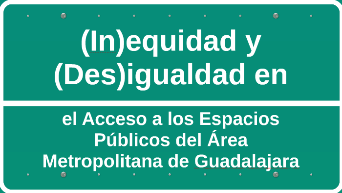 (In)equidad y (Des)igualdad en by Leonardo Zea Reyes on Prezi