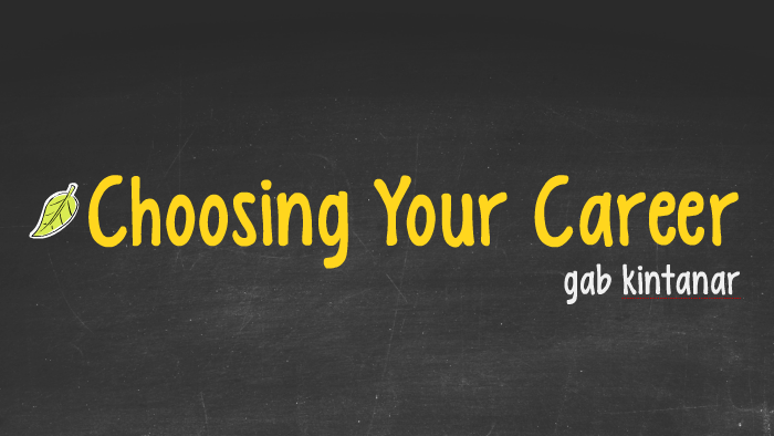Successfully Choosing One's Career Path by Romulo Gabriel Kintanar on Prezi