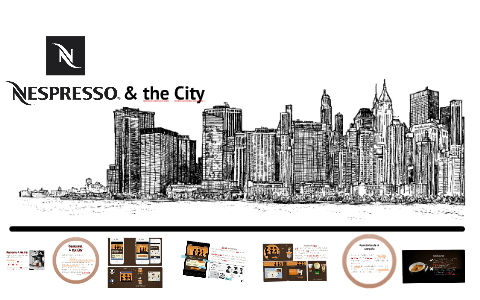 Nespresso & the City by Sara Sanchis on Prezi