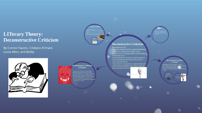 Critical Theory: Deconstructive Criticism by Connor Fausto on Prezi