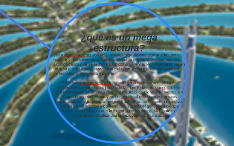 ¿que es un mega estructura? by juan david londoño mejia on Prezi