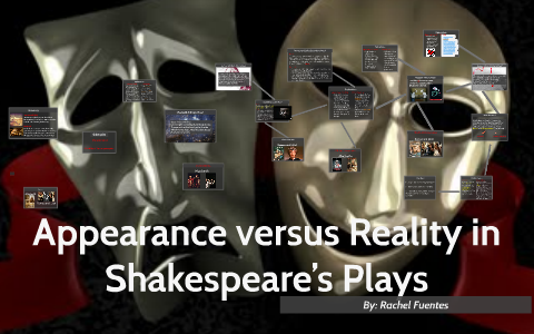 Appearance versus Reality in Shakespeare’s Plays by on Prezi