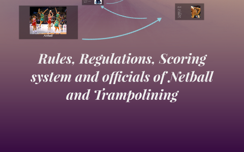 Rules, Regulations, Scoring system and officials of Netball by on Prezi