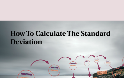 How To Calculate The Standard Deviation by Sherry Aziz on Prezi