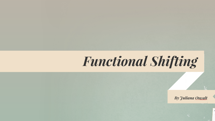 Functional Shifting by Juliana Oswalt on Prezi
