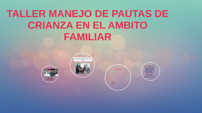 TALLER PAUTAS DE CRIANZA by pilar polania on Prezi