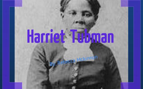 Harriet Tubman Timeline by Remi Mckinnon