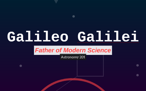 Galileo Galilei: A Crash Course by Noelani Brown on Prezi
