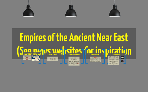 Empires of the Ancient Near East by Glenn Godenho on Prezi