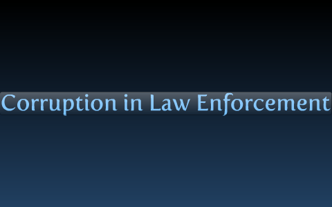 Corruption in Law Enforcement by Devante James on Prezi
