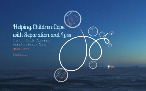 Helping Children Cope with Separation and Loss by Emma Nowak on Prezi