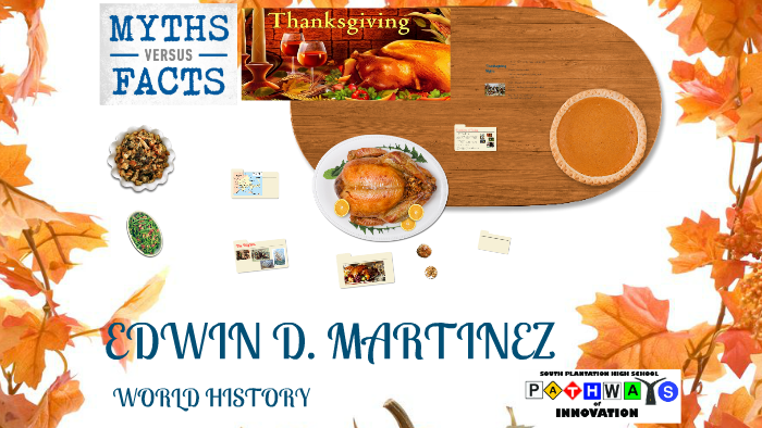 History of Thanksgiving myth vs fact by edwin martinez on Prezi