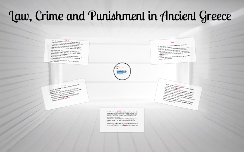 Law, Crime and Punishment in Ancient Greece by chiara smith on Prezi