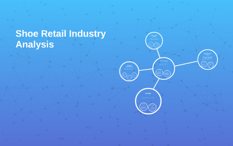 Shoe Retail Industry Analysis by on Prezi