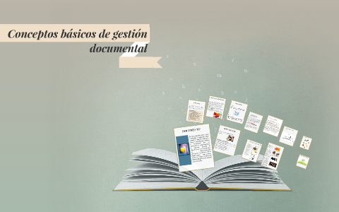 Conceptos básicos de gestión documental by Karin Ximena Restrepo Mandón on Prezi