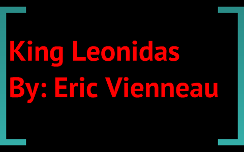 King Leonidas by Eric Vienneau on Prezi