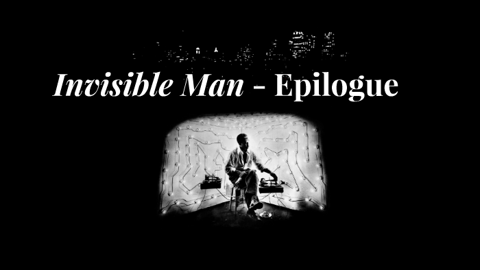 Invisible Man - Epilogue by Annette M on Prezi