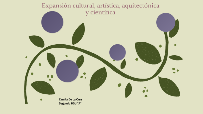 Expansión cultural, artística, arquitectónica y científica by camila de ...