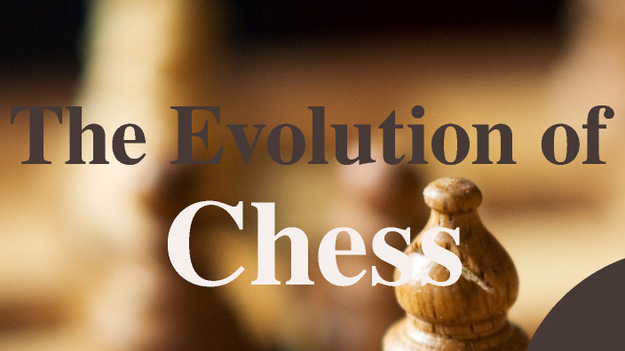 The Evolution of Chess by Sonit Sahoo on Prezi