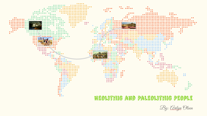 Neolithic and Paleolithic people by Travis Neil on Prezi