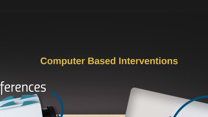 Computer Based Interventions by Laura Shumate on Prezi