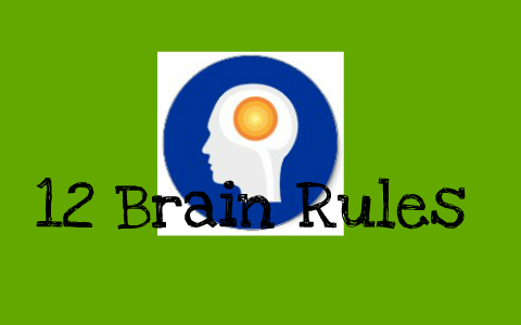 12 Brain Rules by Virginia Pfender on Prezi