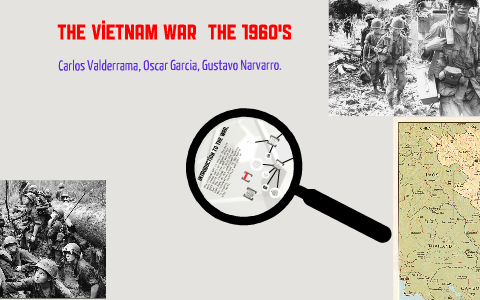 The Vietnam War &The 1960's by Carlos Valderrama on Prezi