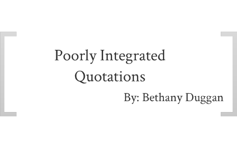 Poorly Integrated Quotations by Bethany Duggan on Prezi