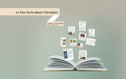 10 Fun Facts about Literature by Amanda Tieke on Prezi