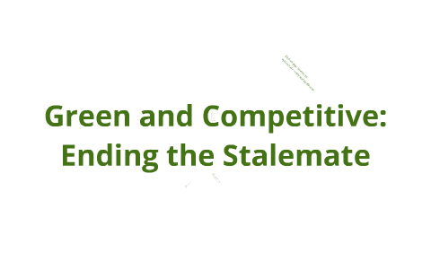 Green and Competitive: Ending the Stalemate by Charlie Brault on Prezi