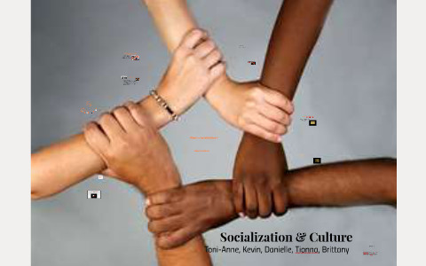Socialization & Culture by Brittany Webster on Prezi