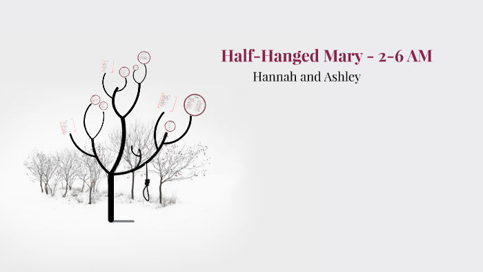 Half-Hanged Mary by Ashley Daulton on Prezi