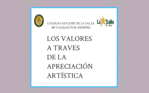 LOS VALORES A TRAVES DE LA APRECIACIÓN ARTÍSTICA by Alex Cuartas on Prezi
