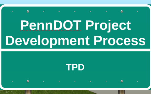 PennDOT Project Development Process by Robert Prophet on Prezi