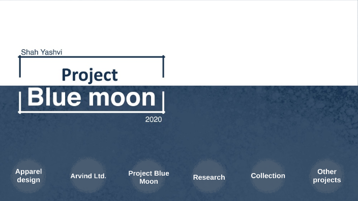 Project Blue Moon by yashvi shah on Prezi